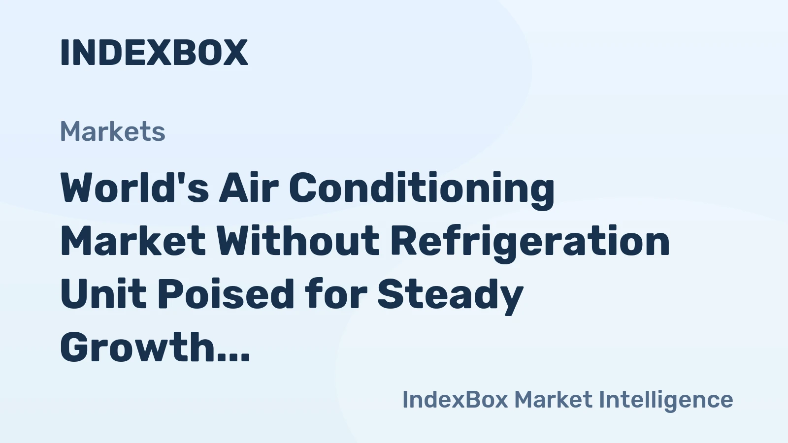 World's Air Conditioning Market Without Refrigeration Unit Poised for Steady Growth With a 2.2% CAGR in Value