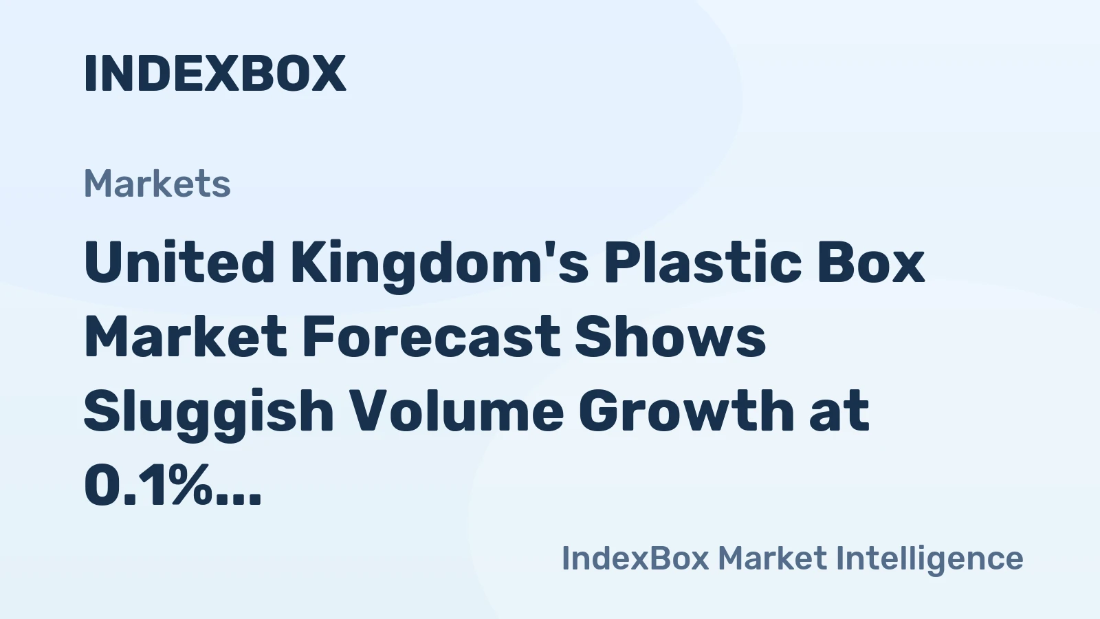 United Kingdom's Plastic Box Market Forecast Shows Sluggish Volume Growth at 0.1% CAGR Through 2035