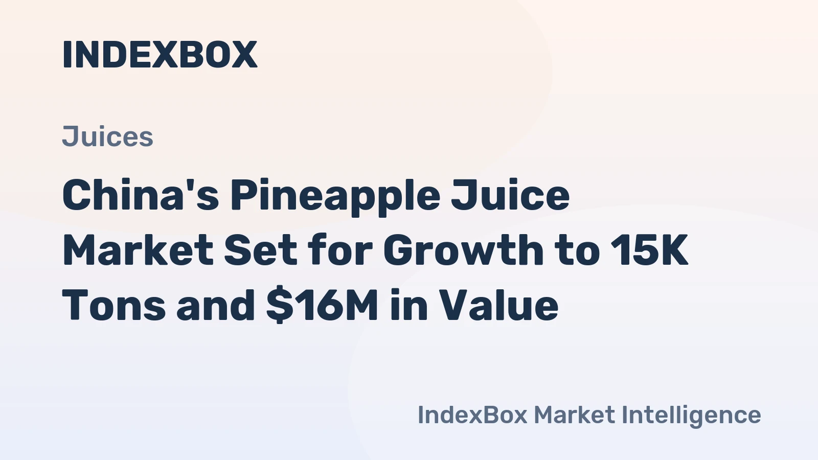 China's Pineapple Juice Market Set for Growth to 15K Tons and $16M in Value