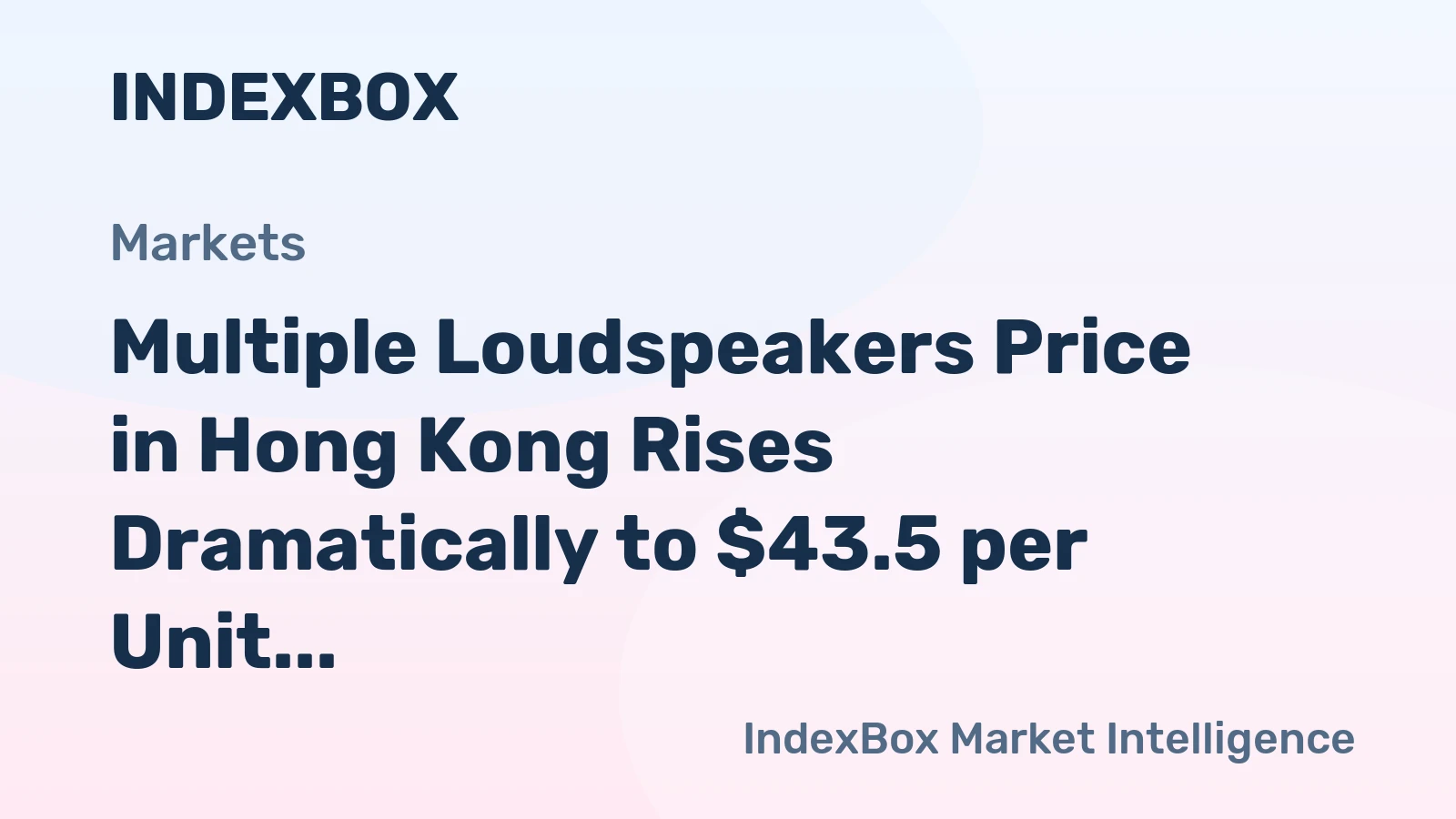 Multiple Loudspeakers Price in Hong Kong Rises Dramatically to $43.5 per Unit