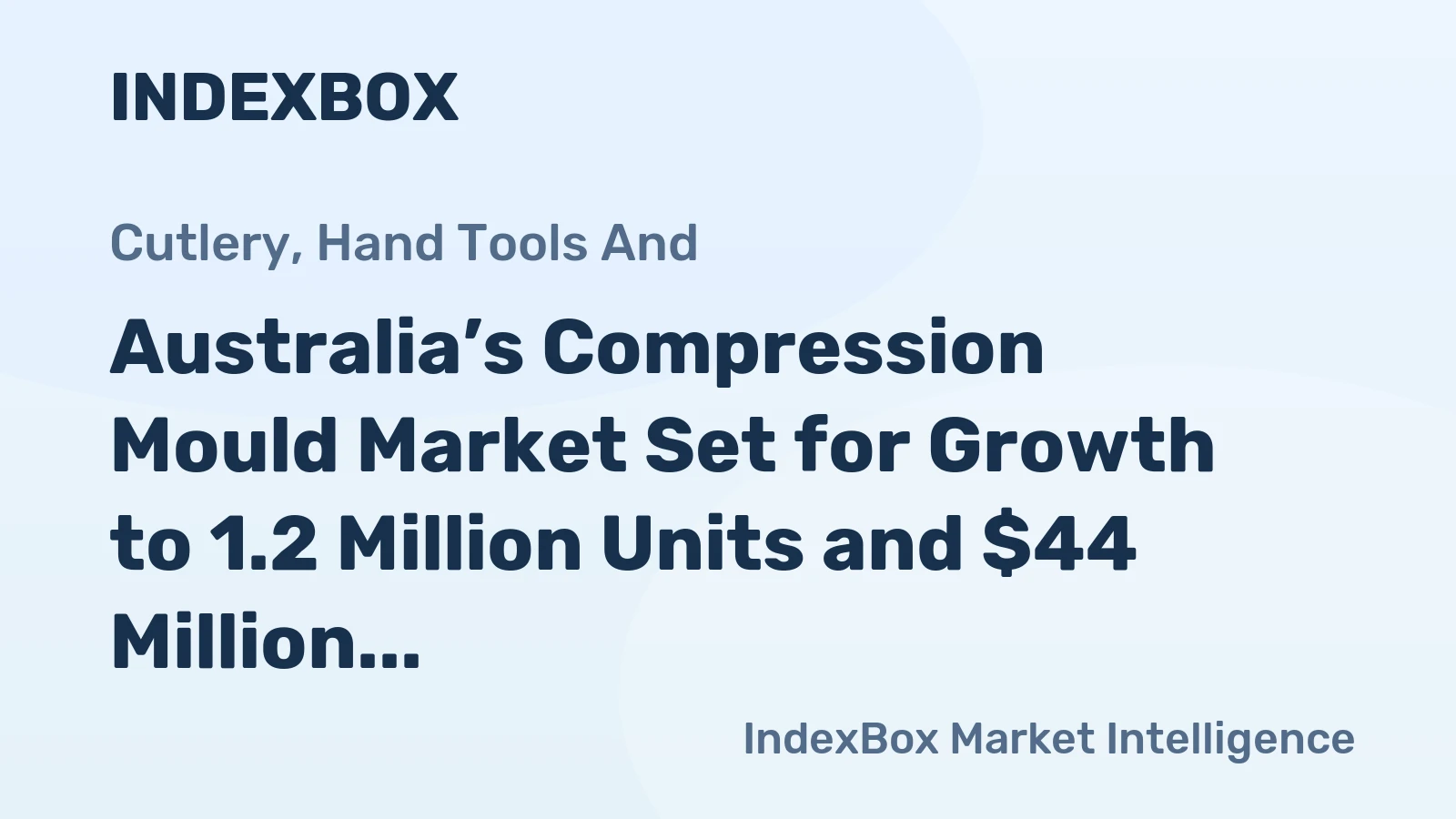 Australia’s Compression Mould Market Set for Growth to 1.2 Million Units and $44 Million Value