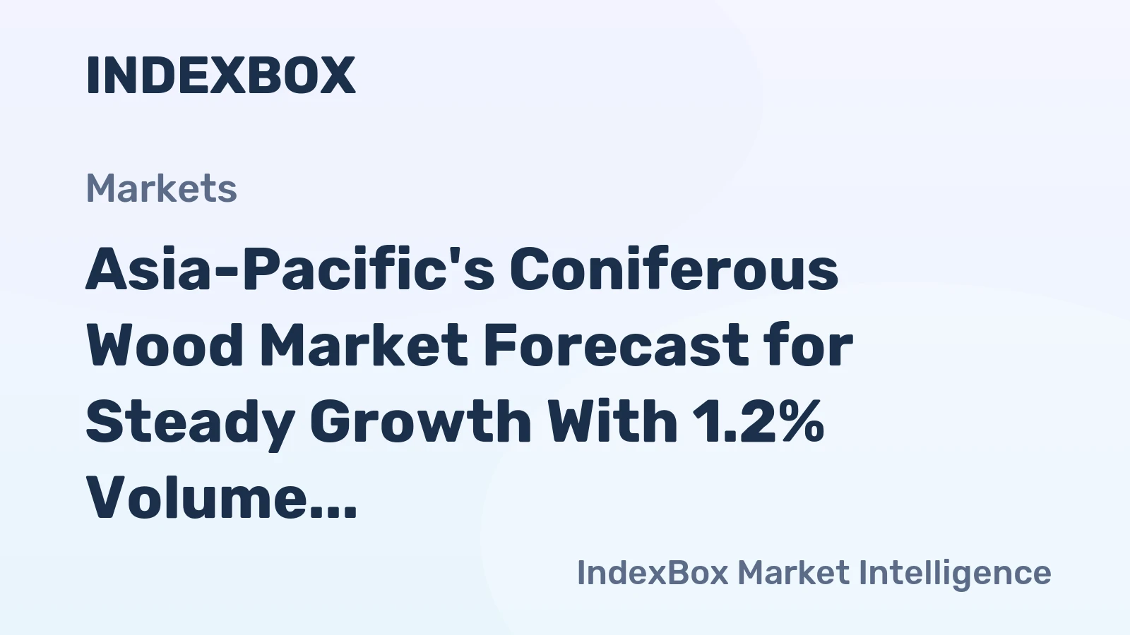 Asia-Pacific's Coniferous Wood Market Forecast for Steady Growth With 1.2% Volume CAGR