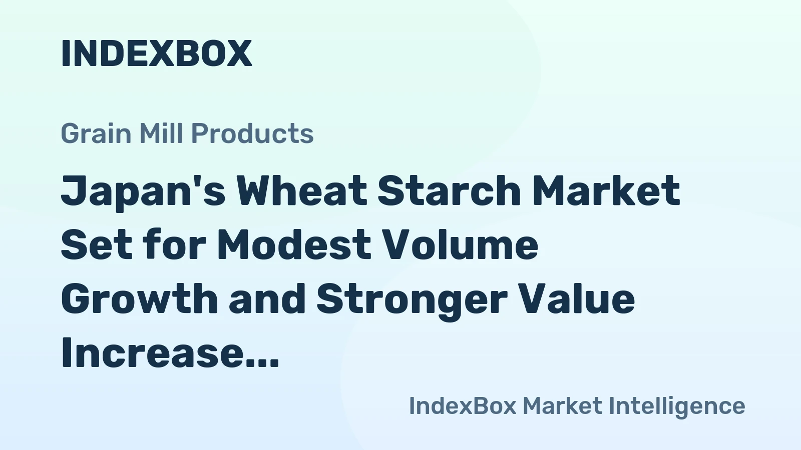 Japan's Wheat Starch Market Set for Modest Volume Growth and Stronger Value Increase to $1.1 Billion