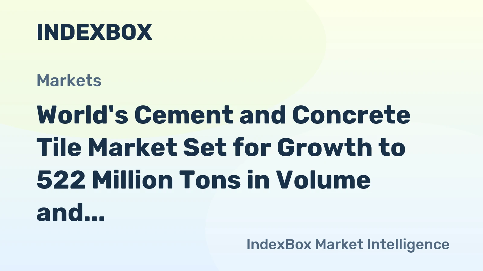 World's Cement and Concrete Tile Market Set for Growth to 522 Million Tons in Volume and $348.9 Billion in Value