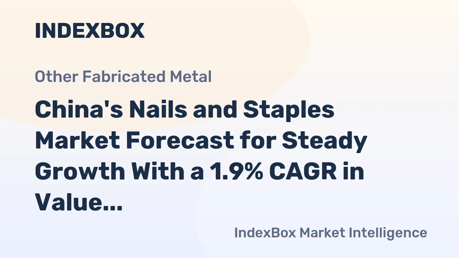 China's Nails and Staples Market Forecast for Steady Growth With a 1.9% CAGR in Value