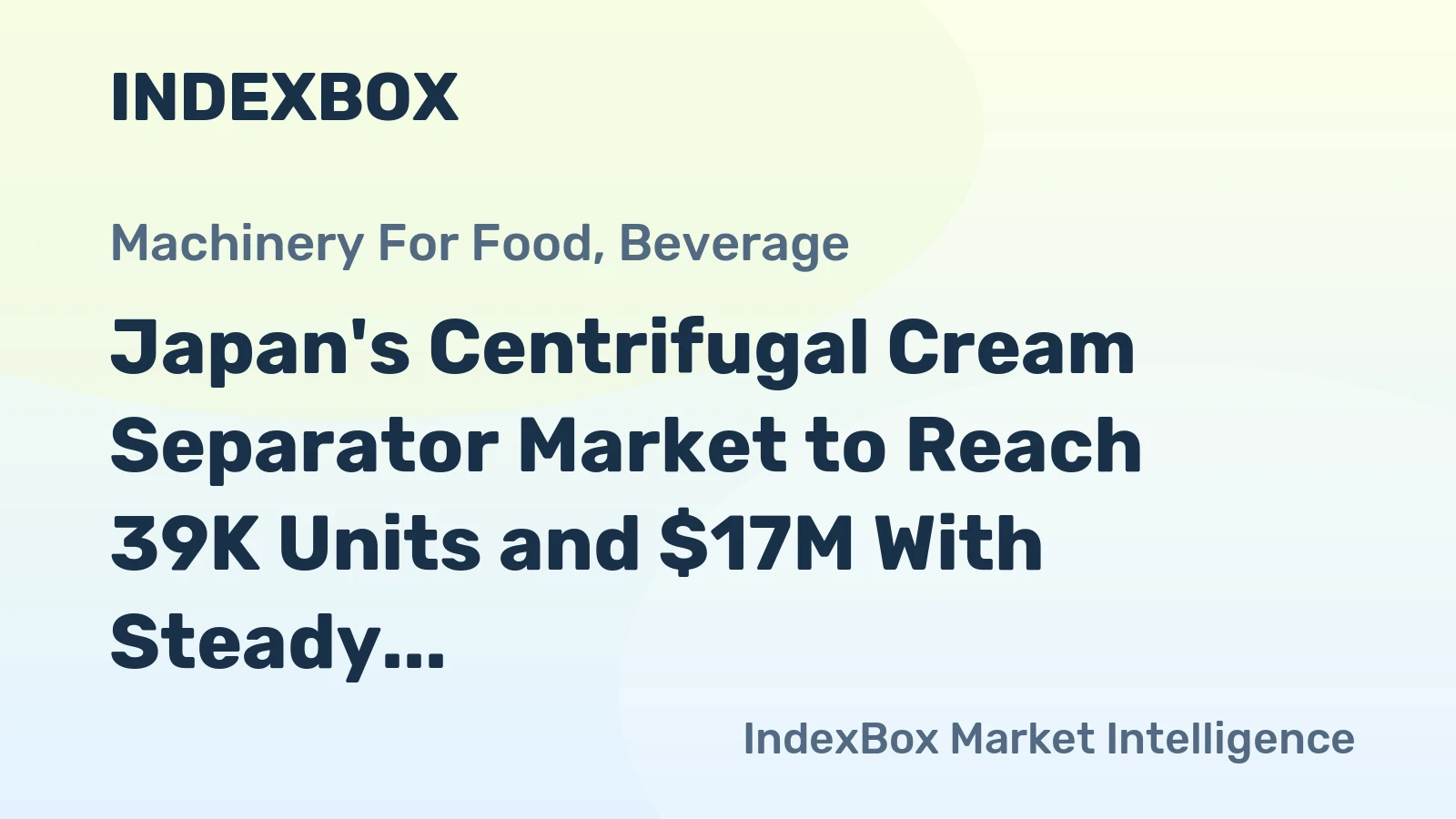 Japan's Centrifugal Cream Separator Market to Reach 39K Units and $17M With Steady Growth