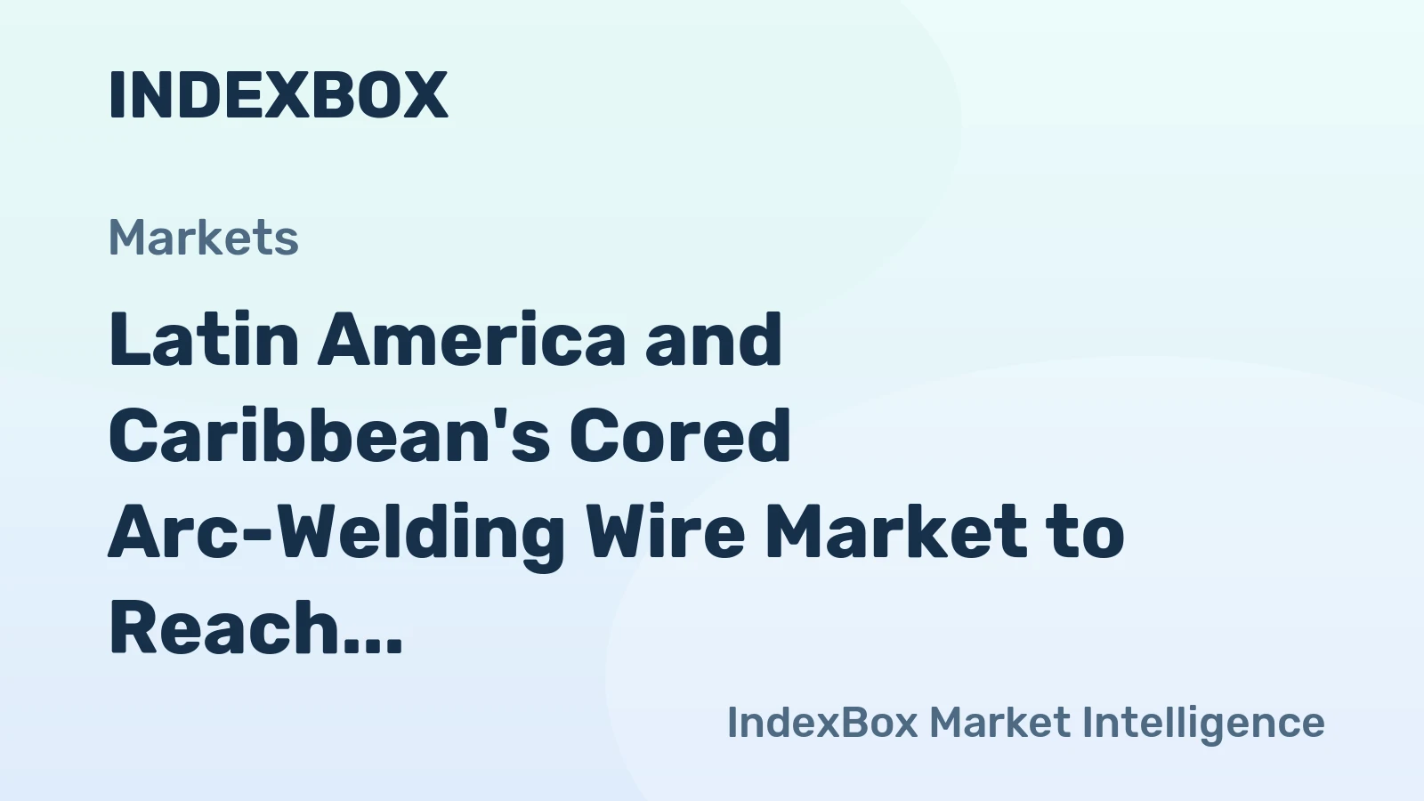 Latin America and Caribbean's Cored Arc-Welding Wire Market to Reach 102K Tons and $443M by 2035