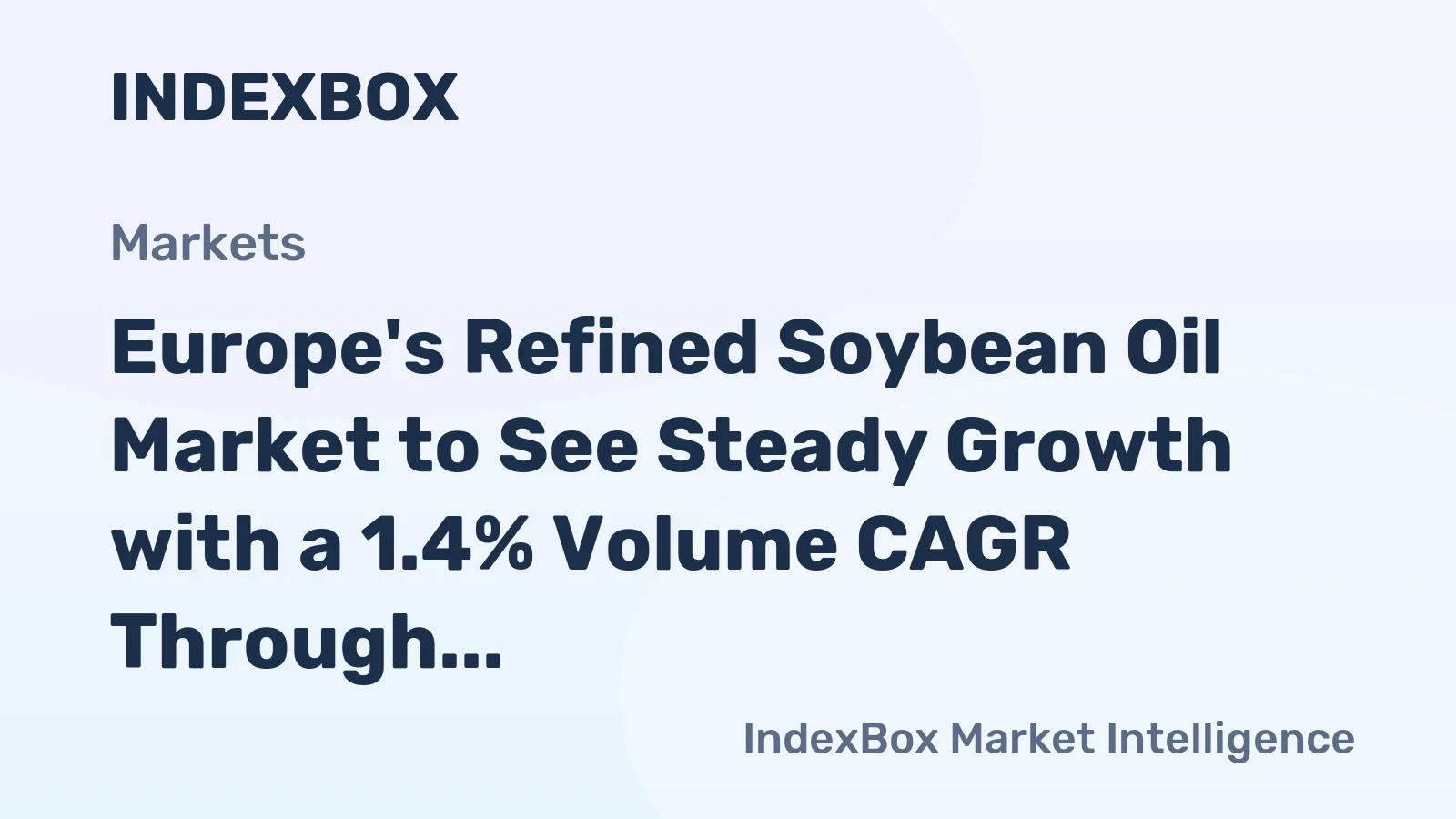 Europe's Refined Soybean Oil Market to See Steady Growth with a 1.4% Volume CAGR Through 2035