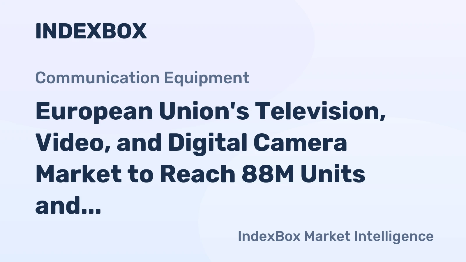 European Union's Television, Video, and Digital Camera Market to Reach 88M Units and $5B by 2035