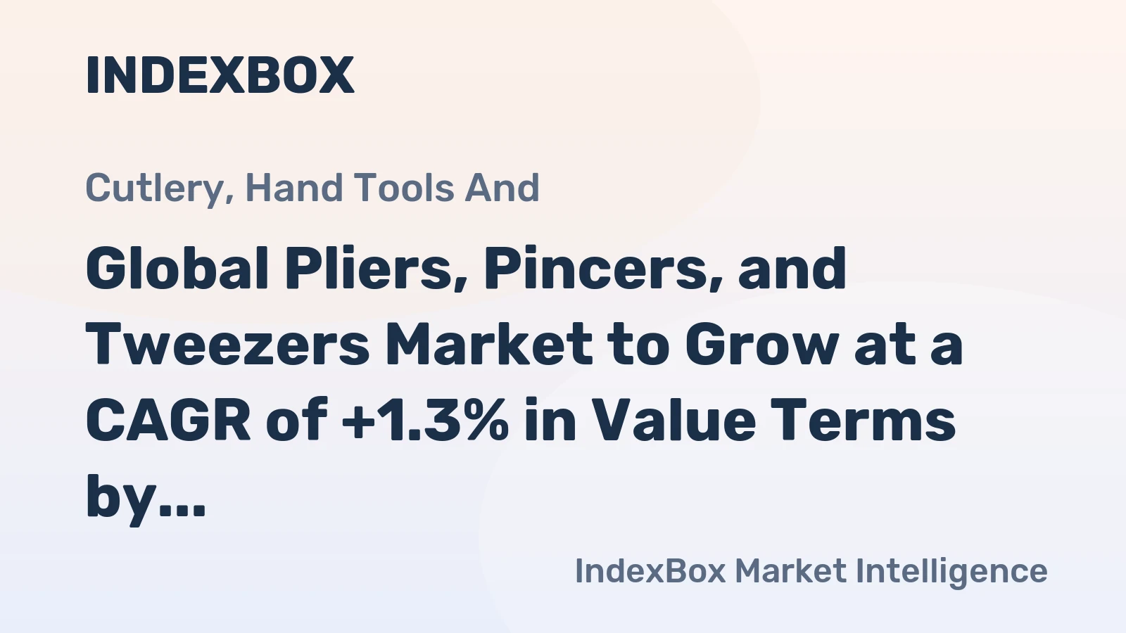 Global Pliers, Pincers, and Tweezers Market to Grow at a CAGR of +1.3% in Value Terms by 2035