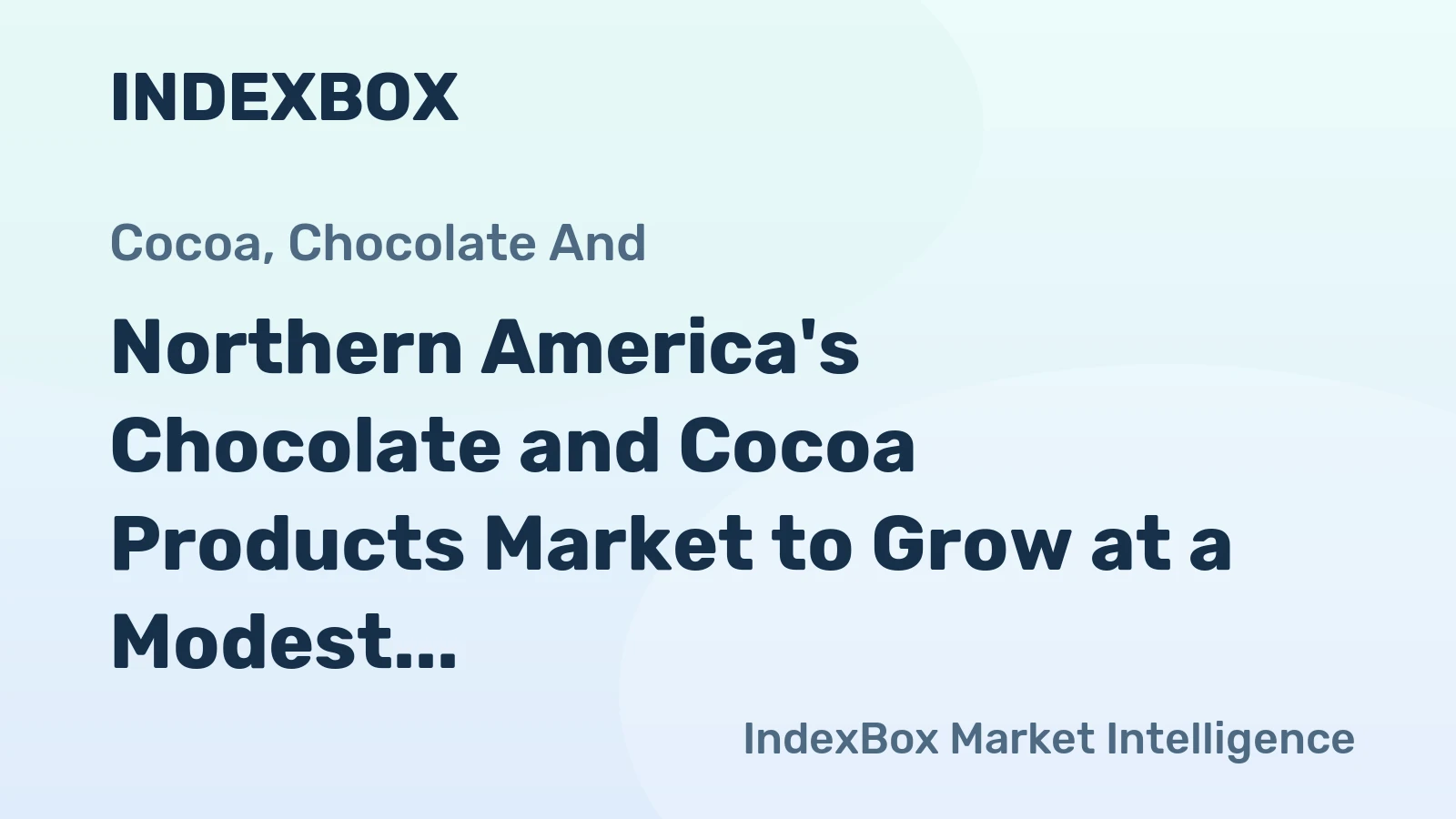 Northern America's Chocolate and Cocoa Products Market to Grow at a Modest Rate of +0.5% CAGR over the Next Decade