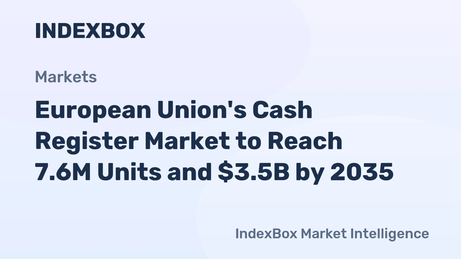 European Union's Cash Register Market to Reach 7.6M Units and $3.5B by 2035