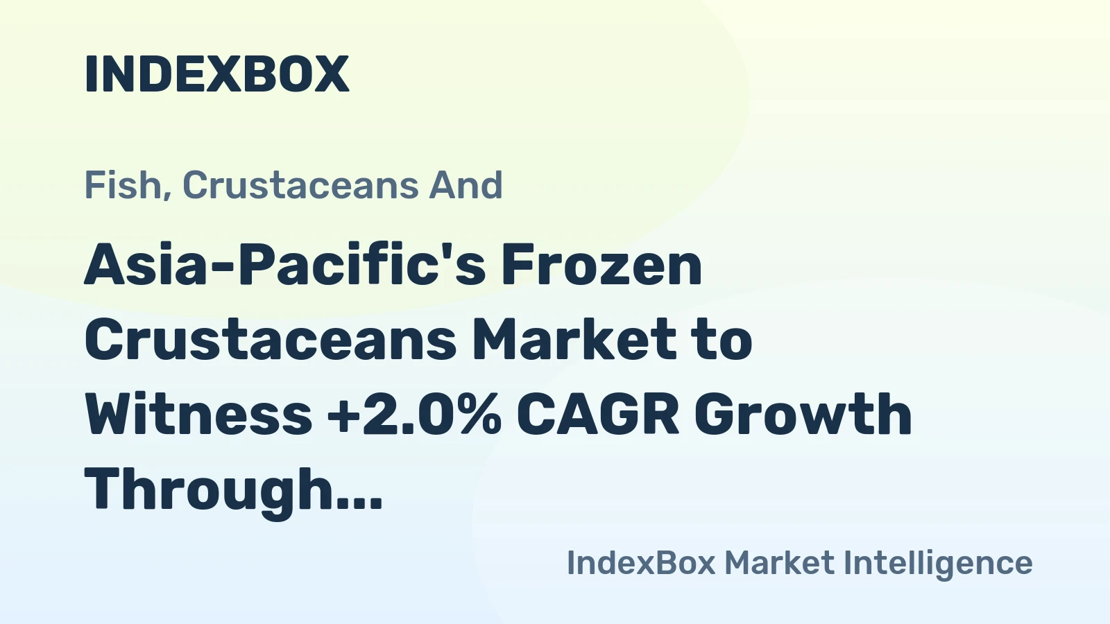 Asia-Pacific's Frozen Crustaceans Market to Witness +2.0% CAGR Growth Through 2035