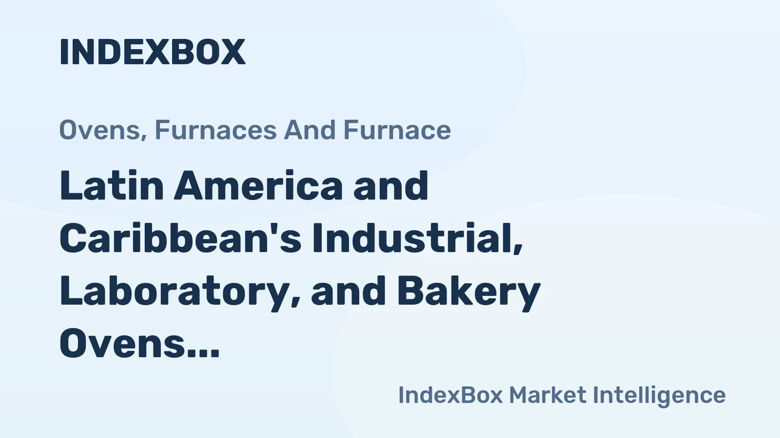 Latin America and Caribbean's Industrial, Laboratory, and Bakery Ovens Market to Witness 3.9% CAGR Growth, Reaching $1.1B by 2035