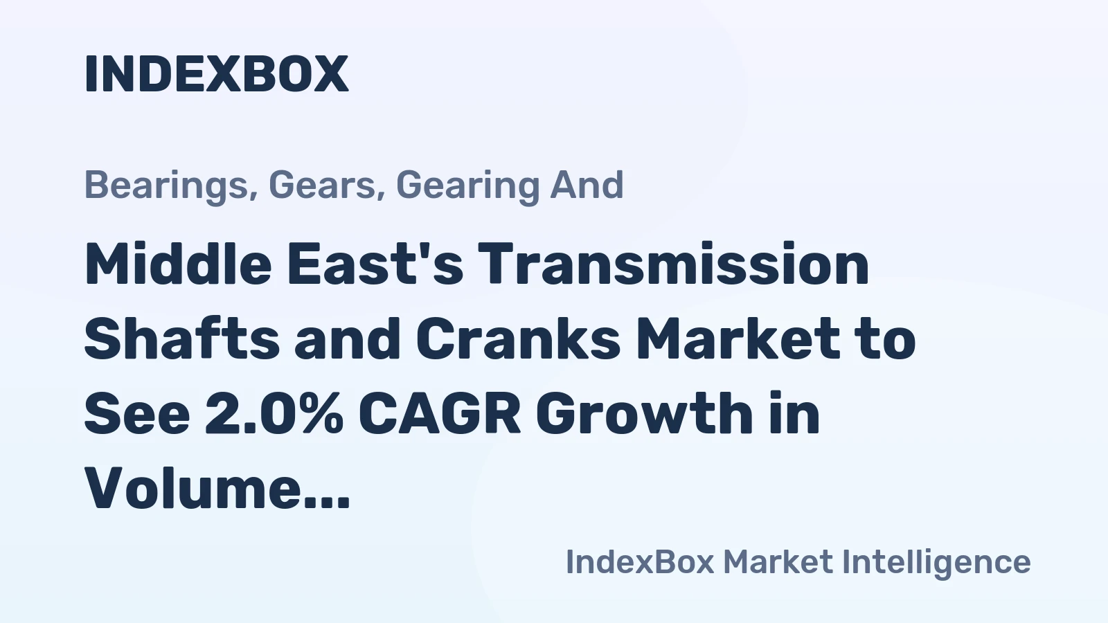 Middle East's Transmission Shafts and Cranks Market to See 2.0% CAGR Growth in Volume by 2035