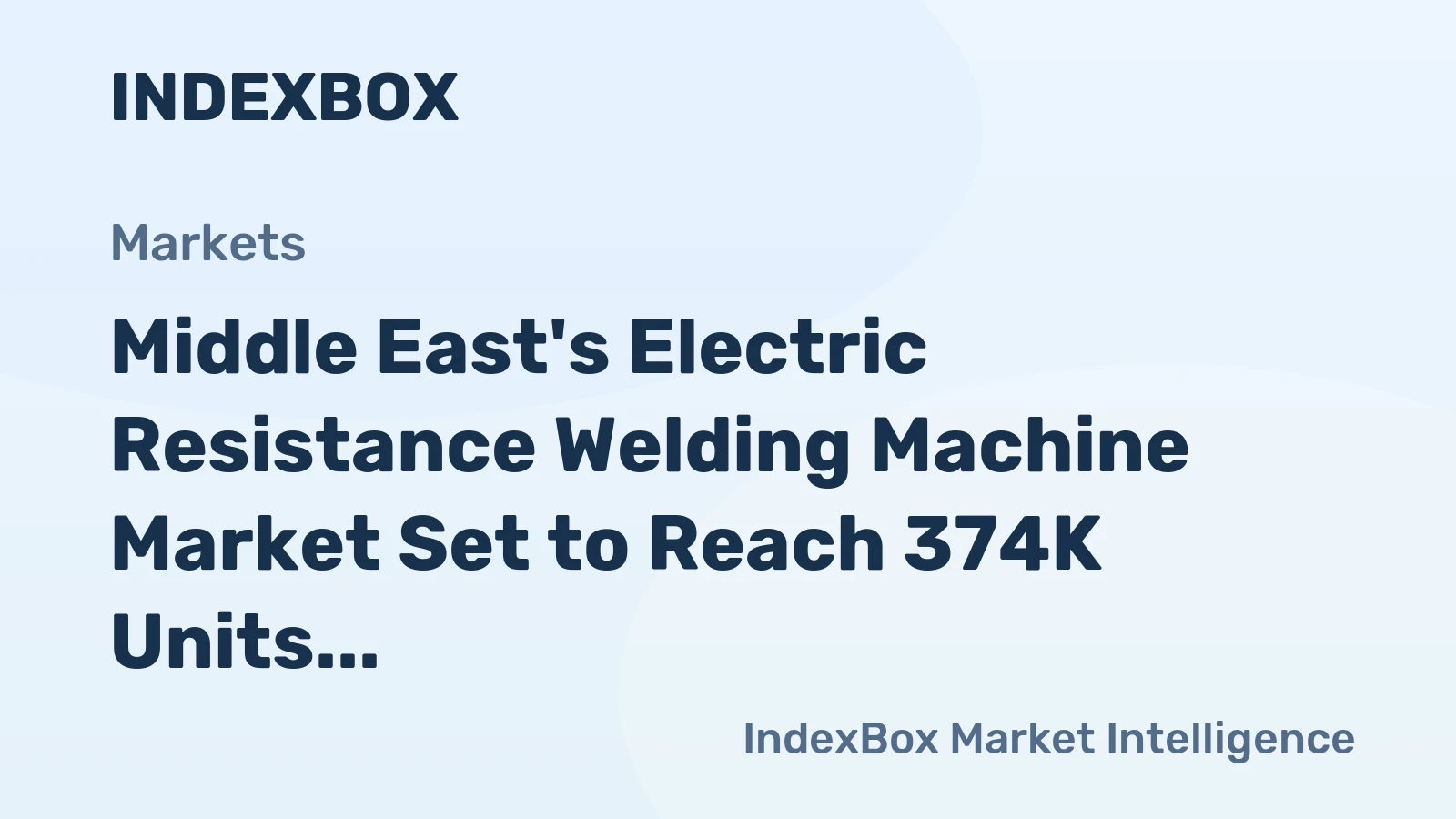 Middle East's Electric Resistance Welding Machine Market Set to Reach 374K Units Valued at $2.1 Billion