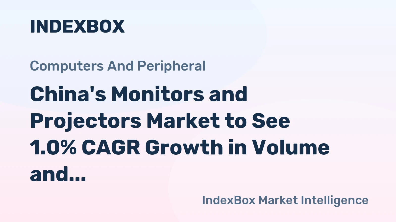 China's Monitors and Projectors Market to See 1.0% CAGR Growth in Volume and Reach $19.3B by 2035