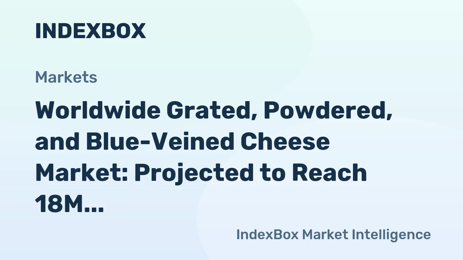 Worldwide Grated, Powdered, and Blue-Veined Cheese Market: Projected to Reach 18M tons and $109.6B by 2035