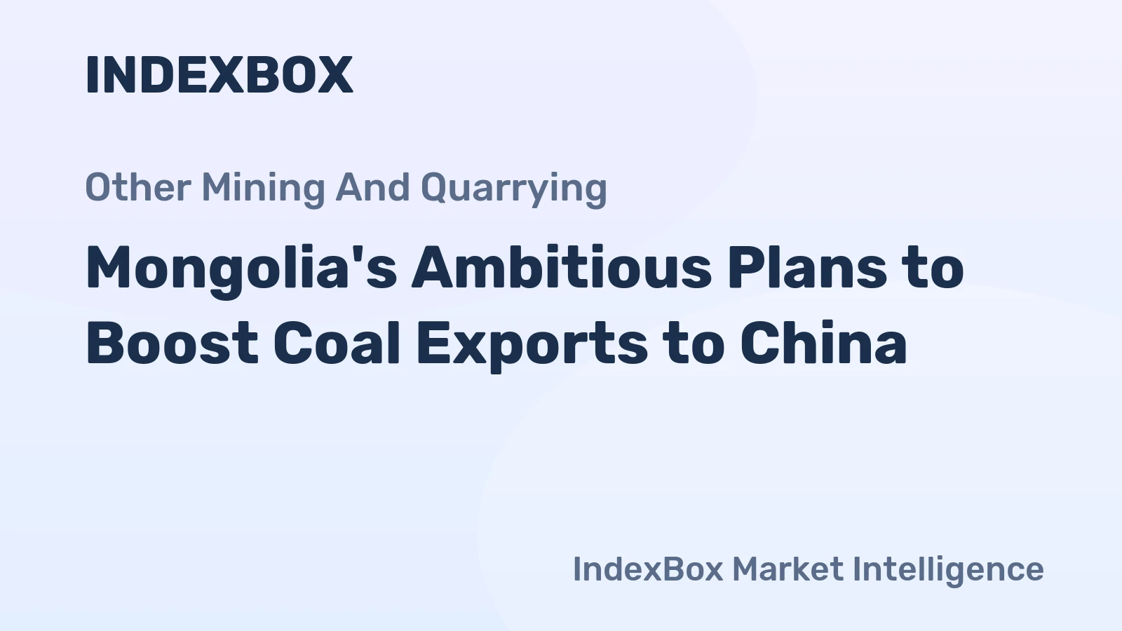 Mongolia's Ambitious Plans to Boost Coal Exports to China