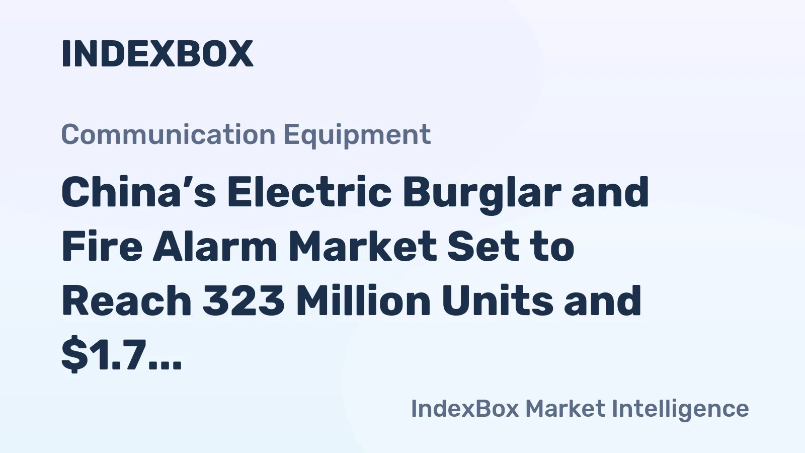 China’s Electric Burglar and Fire Alarm Market Set to Reach 323 Million Units and $1.7 Billion