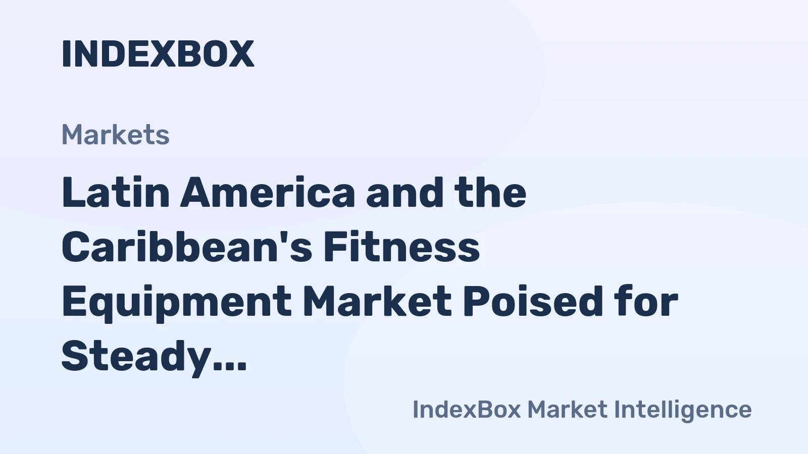 Latin America and the Caribbean's Fitness Equipment Market Poised for Steady Growth With 2.3% Volume CAGR