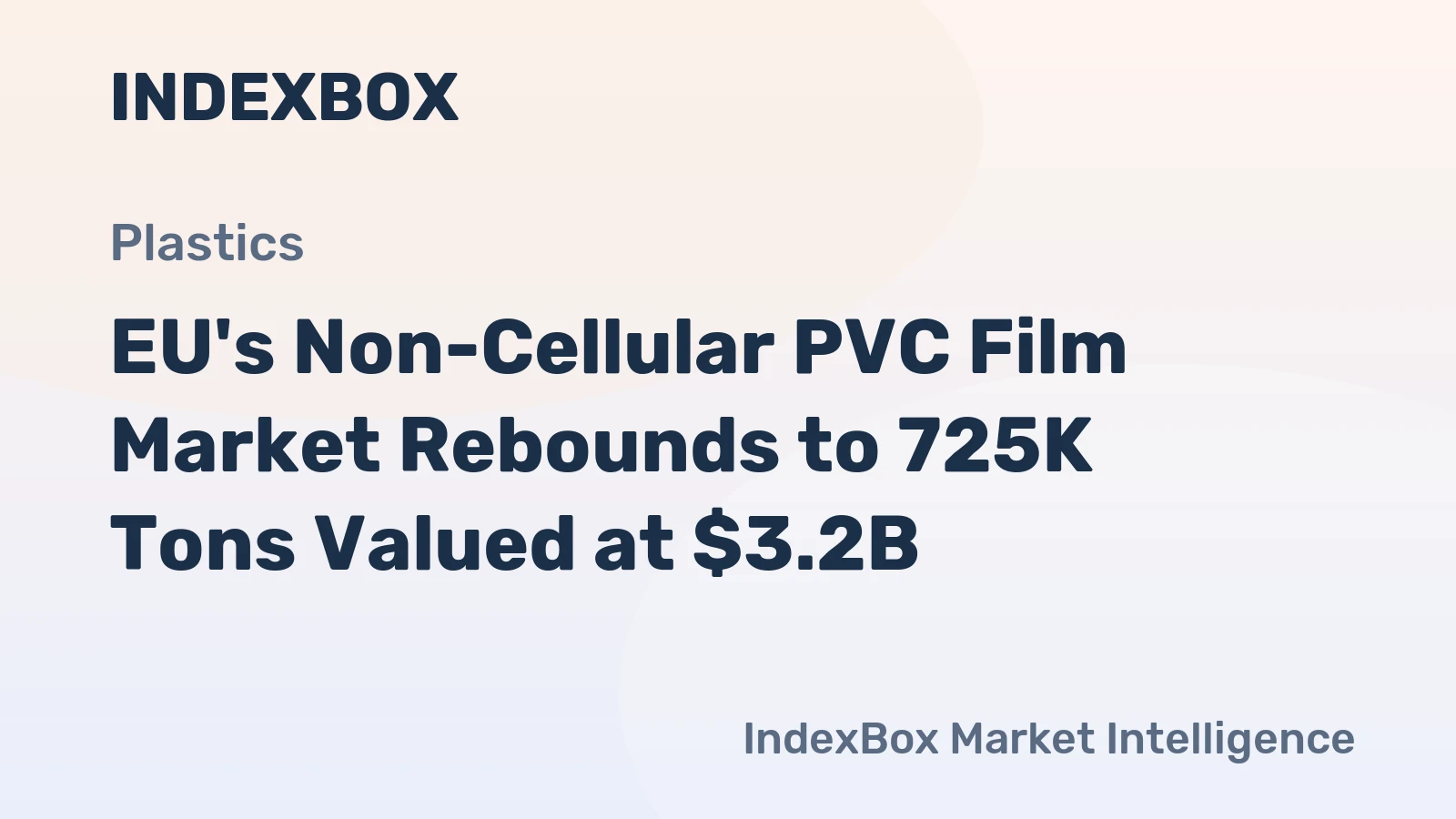 EU's Non-Cellular PVC Film Market Rebounds to 725K Tons Valued at $3.2B