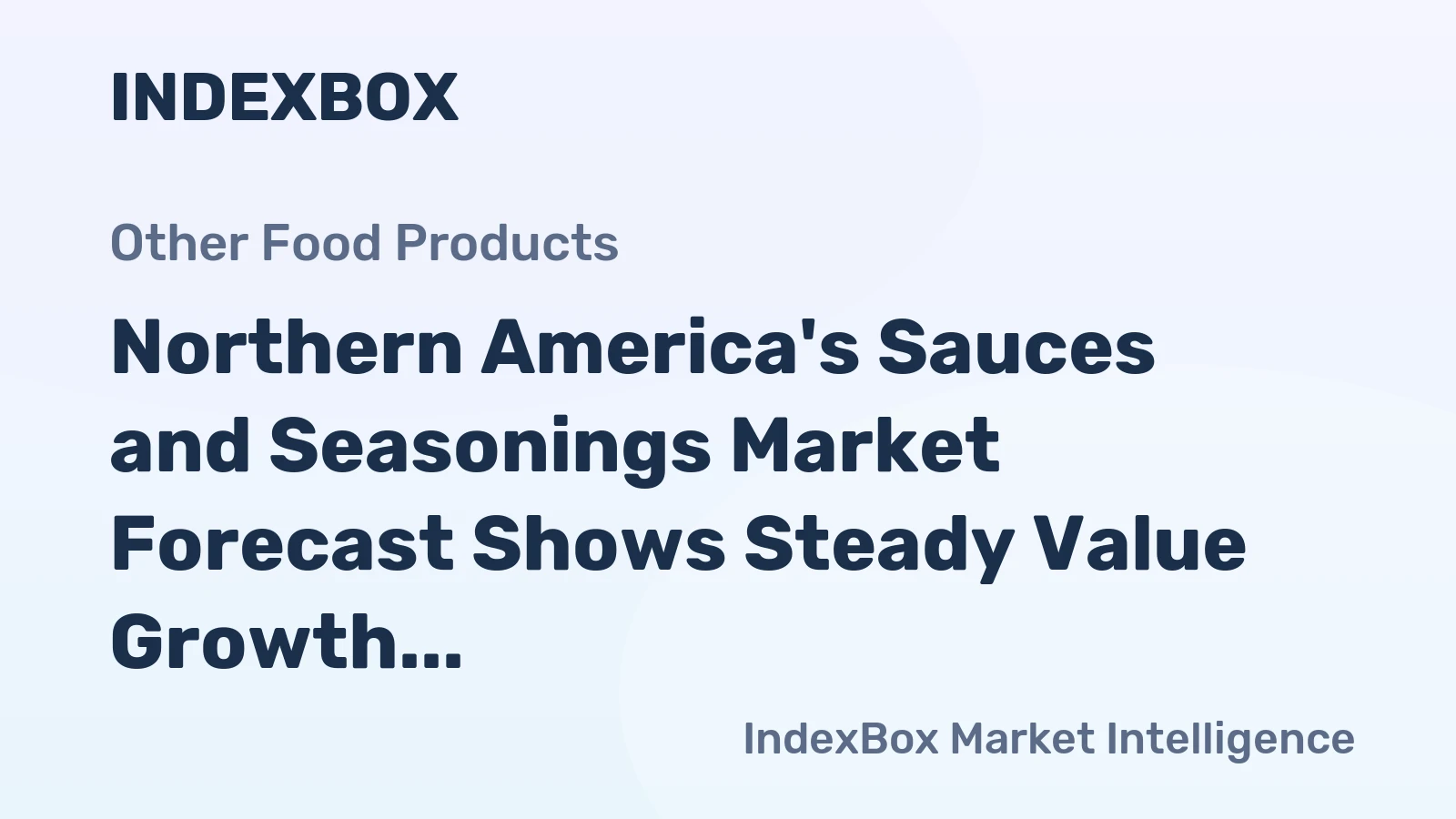 Northern America's Sauces and Seasonings Market Forecast Shows Steady Value Growth With a 1.3% CAGR