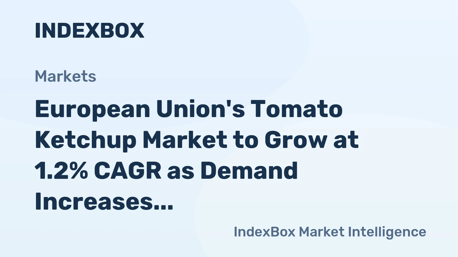 European Union's Tomato Ketchup Market to Grow at 1.2% CAGR as Demand Increases