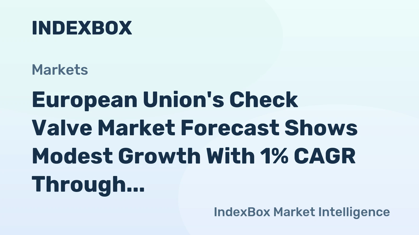 European Union's Check Valve Market Forecast Shows Modest Growth With 1% CAGR Through 2035