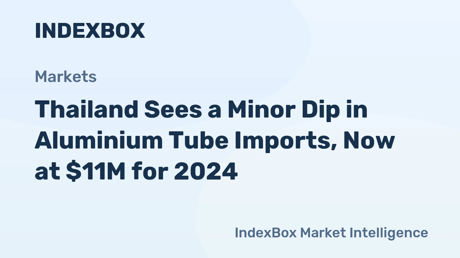 Thailand Sees a Minor Dip in Aluminium Tube Imports, Now at $11M for 2024