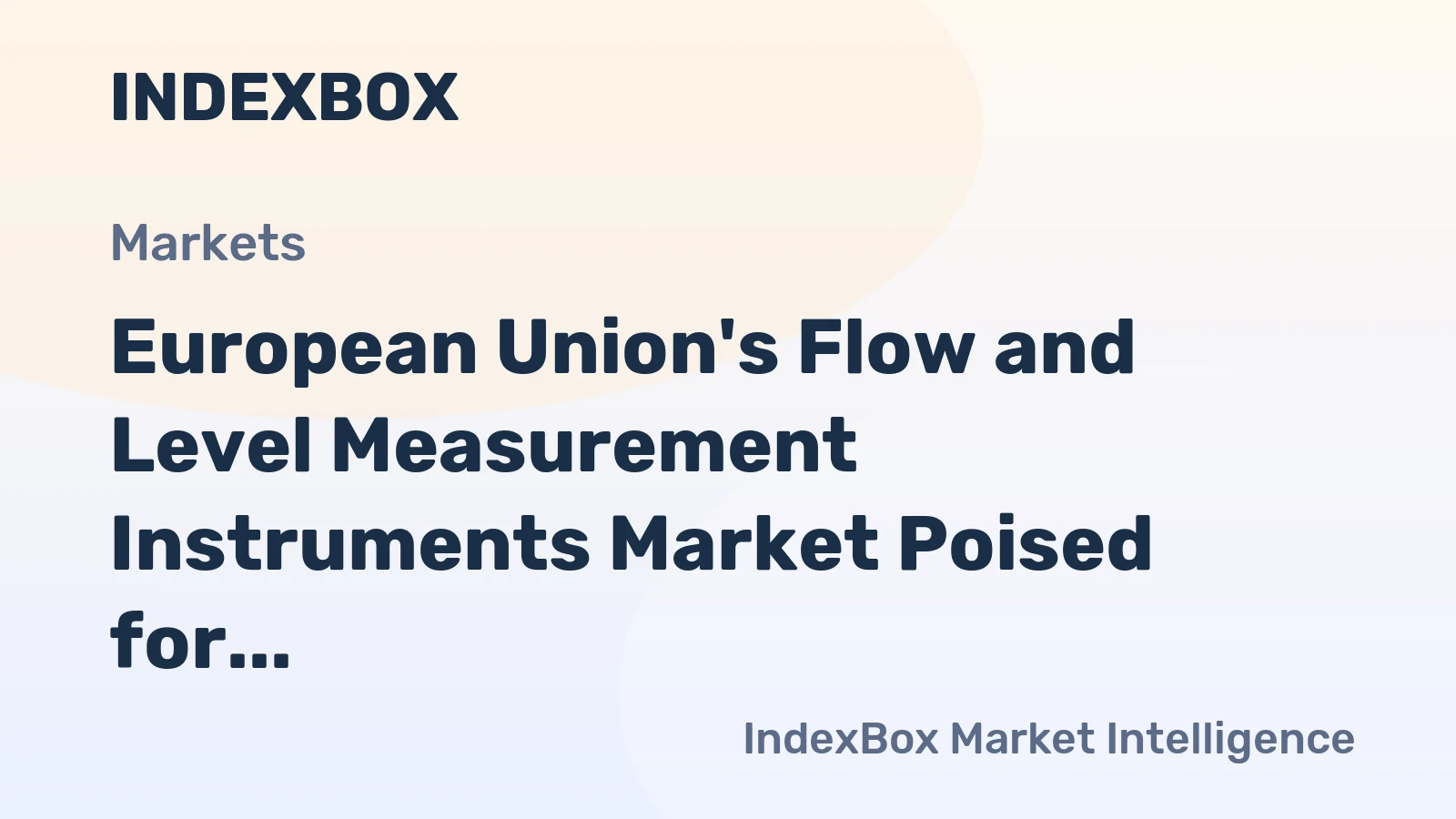 European Union's Flow and Level Measurement Instruments Market Poised for Steady Growth with 106M Units and $3.4B Value Forecasted by 2035