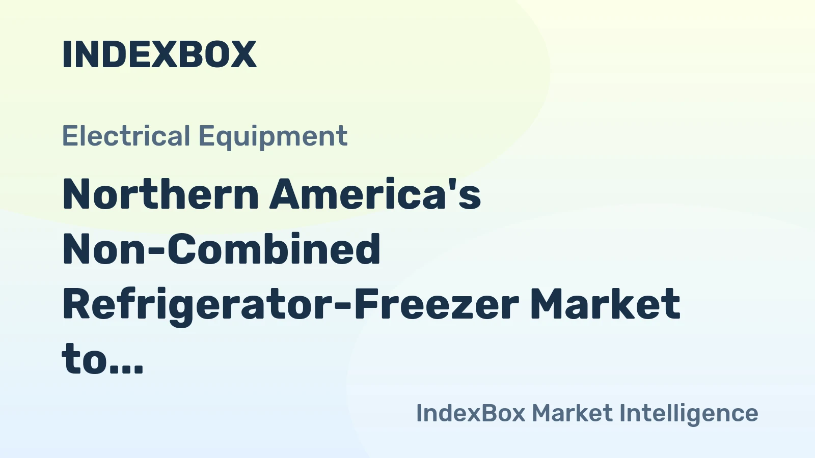 Northern America's Non-Combined Refrigerator-Freezer Market to Grow at CAGR of +1.8% to $11.8B by 2035