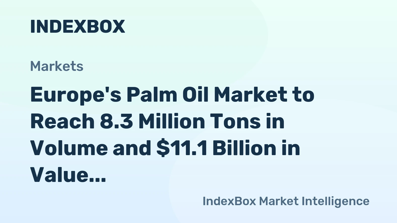 Europe's Palm Oil Market to Reach 8.3 Million Tons in Volume and $11.1 Billion in Value by 2035