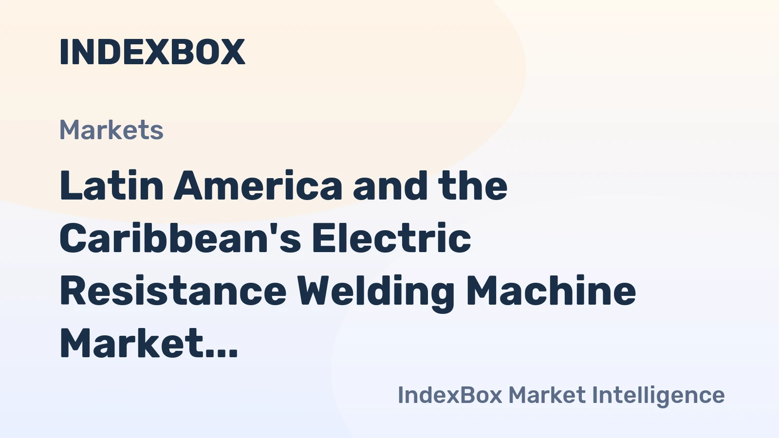 Latin America and the Caribbean's Electric Resistance Welding Machine Market to See Slowing Growth With a +0.5% Volume CAGR
