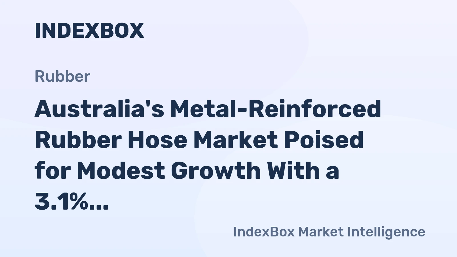 Australia's Metal-Reinforced Rubber Hose Market Poised for Modest Growth With a 3.1% CAGR in Value