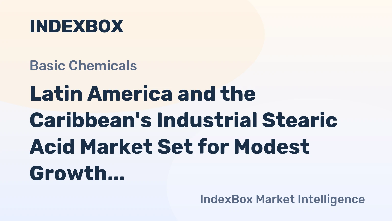 Latin America and the Caribbean's Industrial Stearic Acid Market Set for Modest Growth to 244K Tons and $386M