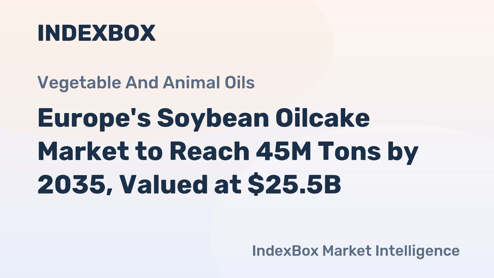 Europe's Soybean Oilcake Market to Reach 45M Tons by 2035, Valued at $25.5B