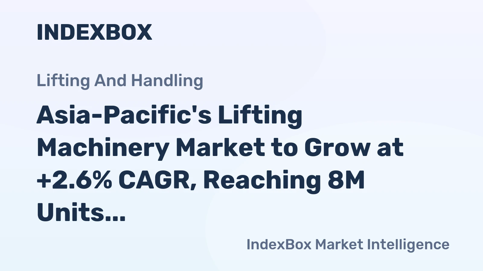 Asia-Pacific's Lifting Machinery Market to Grow at +2.6% CAGR, Reaching 8M Units by 2035