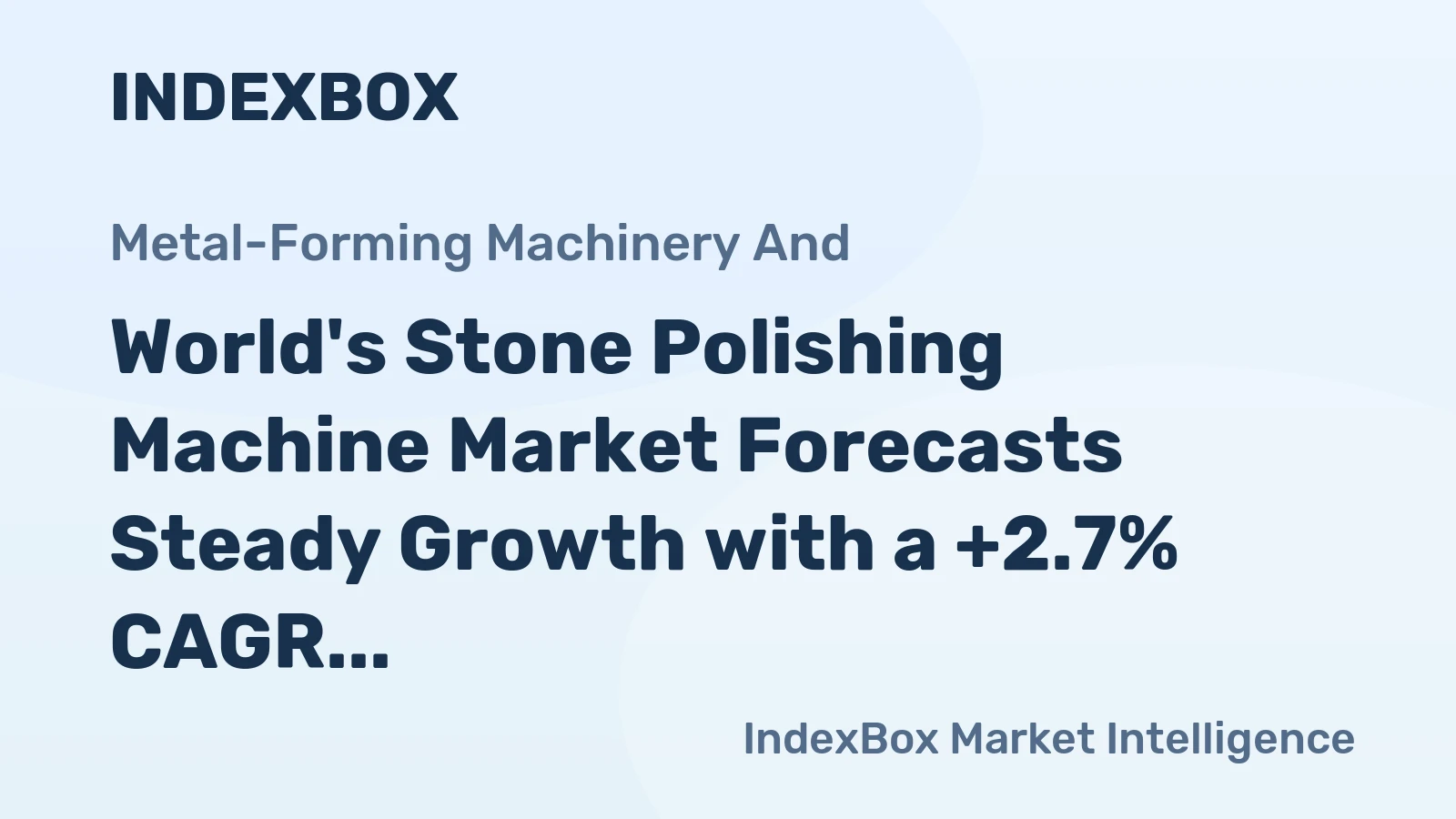 World's Stone Polishing Machine Market Forecasts Steady Growth with a +2.7% CAGR in Value