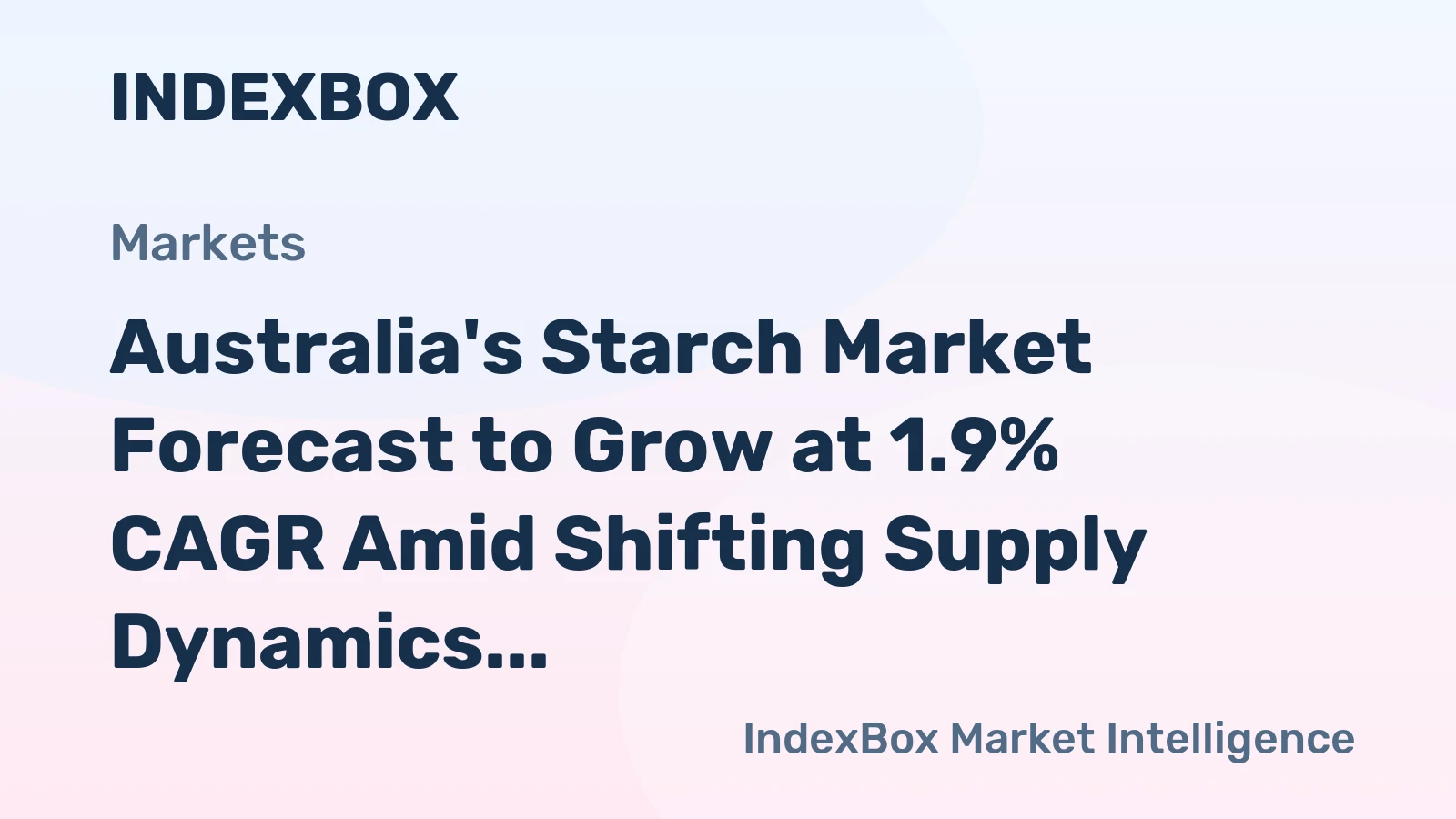 Australia's Starch Market Forecast to Grow at 1.9% CAGR Amid Shifting Supply Dynamics
