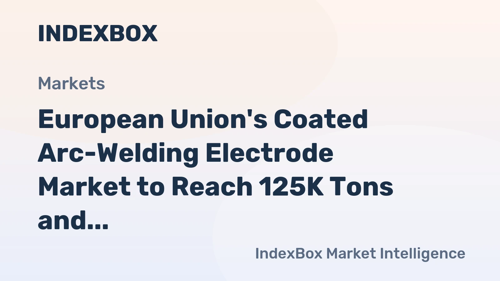 European Union's Coated Arc-Welding Electrode Market to Reach 125K Tons and $1.2B by 2035