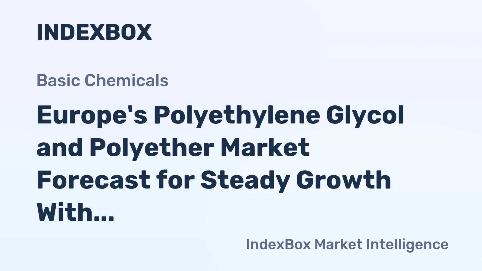 Europe's Polyethylene Glycol and Polyether Market Forecast for Steady Growth With 04% CAGR Through 2035