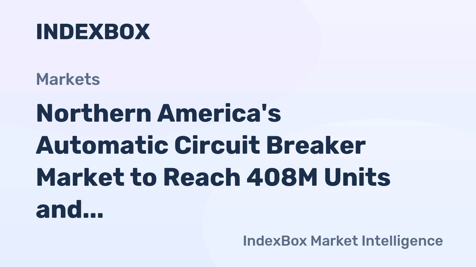 Northern America's Automatic Circuit Breaker Market to Reach 408M Units and $9.2B in Value by 2035