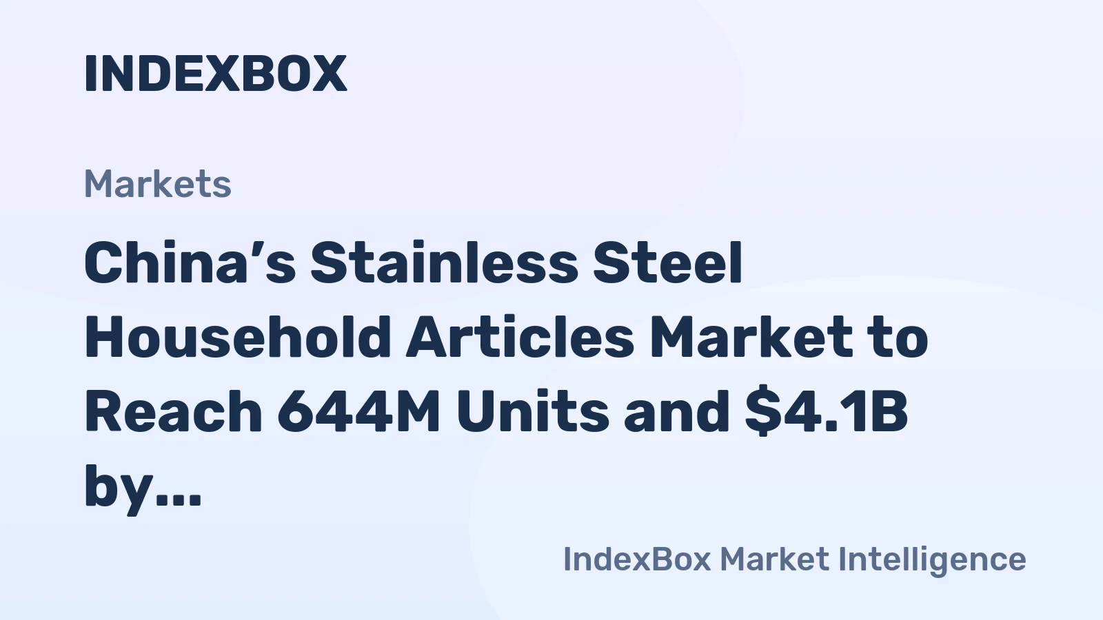 China’s Stainless Steel Household Articles Market to Reach 644M Units and $4.1B by 2035