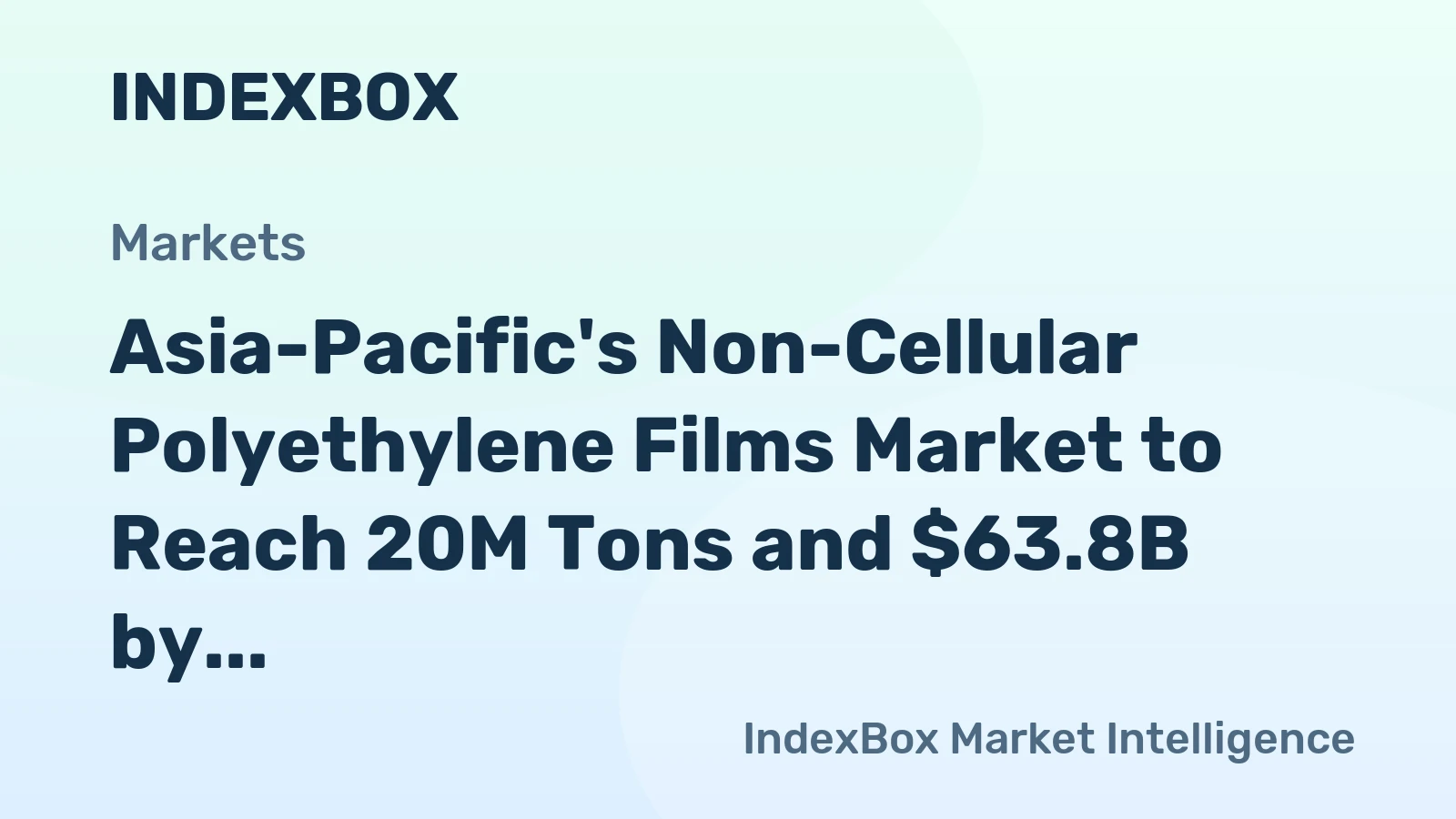Asia-Pacific's Non-Cellular Polyethylene Films Market to Reach 20M Tons and $63.8B by 2035