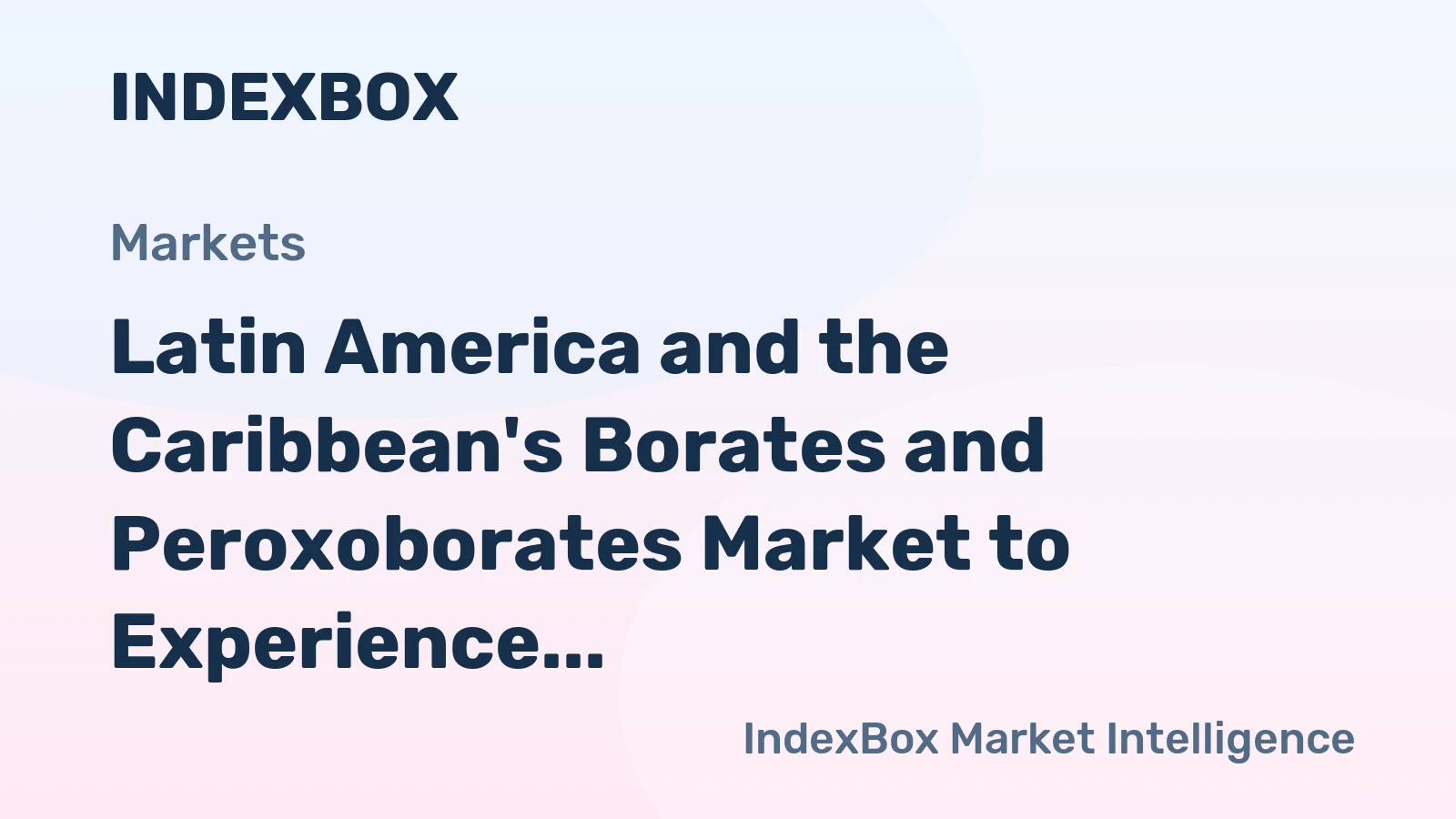 Latin America and the Caribbean's Borates and Peroxoborates Market to Experience Gradual Growth with CAGR of +0.2% from 2024 to 2035