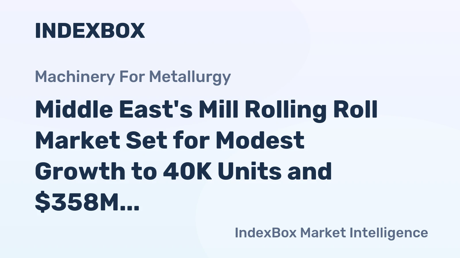 Middle East's Mill Rolling Roll Market Set for Modest Growth to 40K Units and $358M