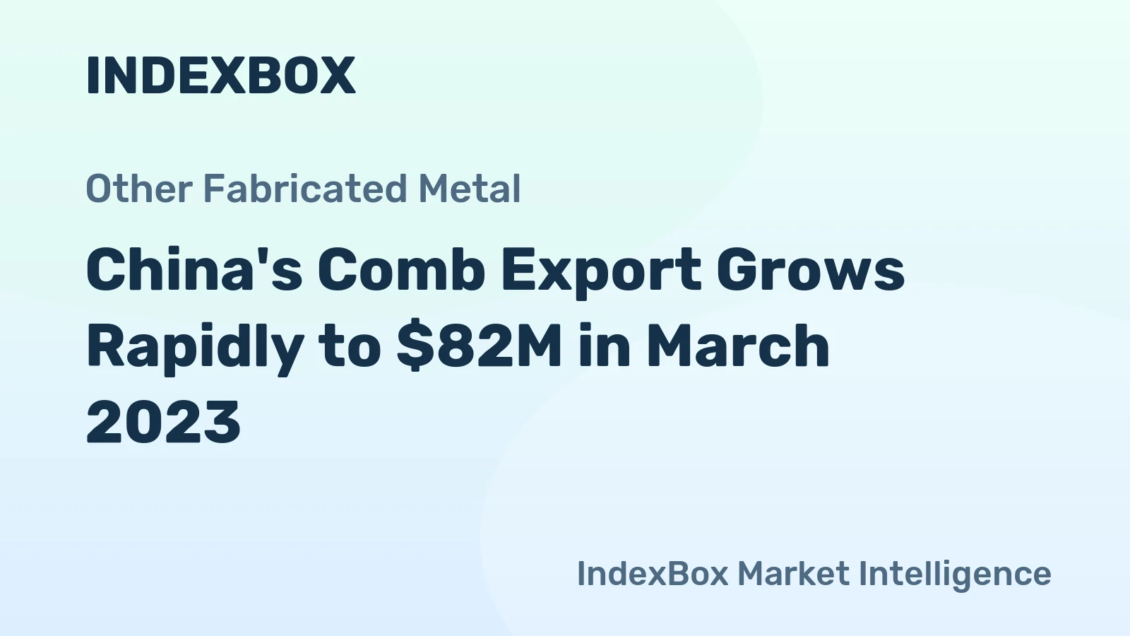China's Comb Export Grows Rapidly to $82M in March 2023