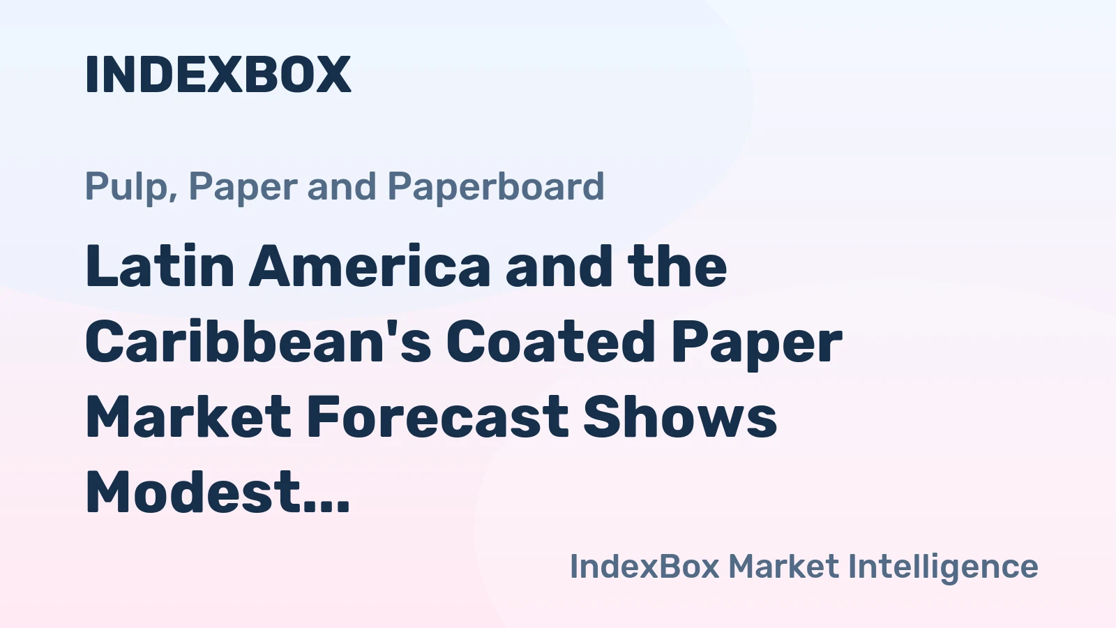 Latin America and the Caribbean's Coated Paper Market Forecast Shows Modest Growth With an 18% Value CAGR