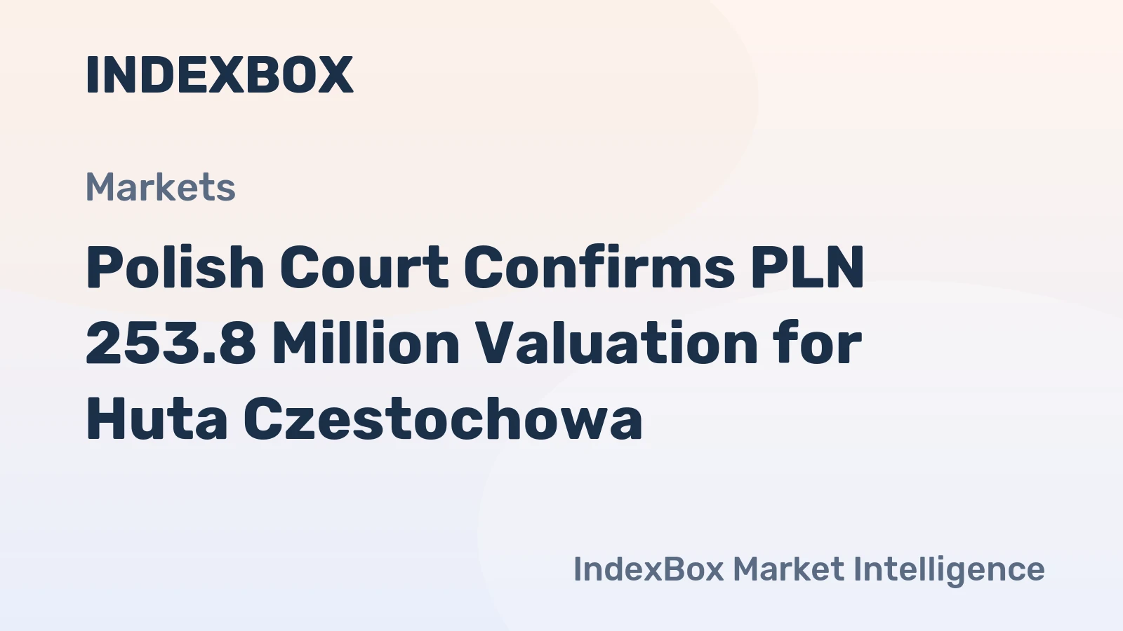 Polish Court Confirms PLN 253.8 Million Valuation for Huta Czestochowa